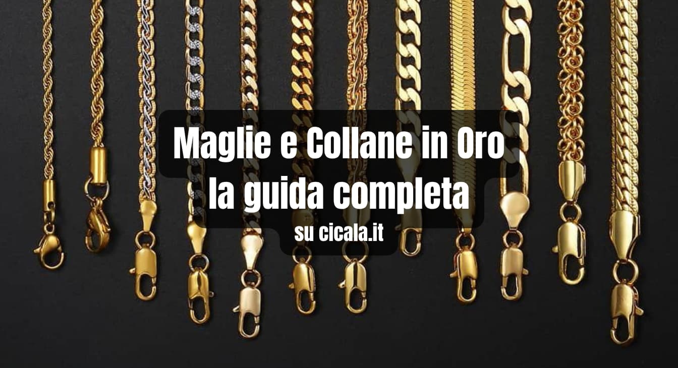 Tipi di Catene d’Oro: Guida Completa alle Maglie - Cicala.it